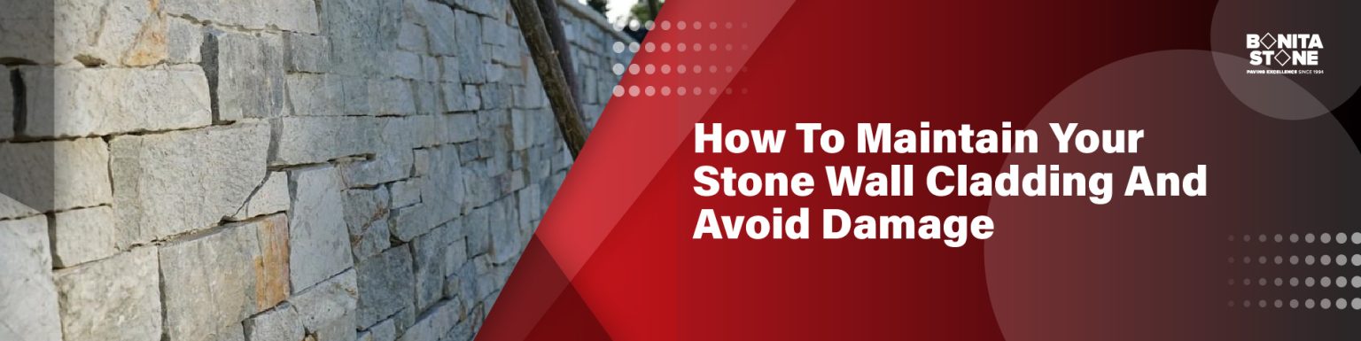How To Maintain Your Stone Wall Cladding And Avoid Damage - Bonita Stone