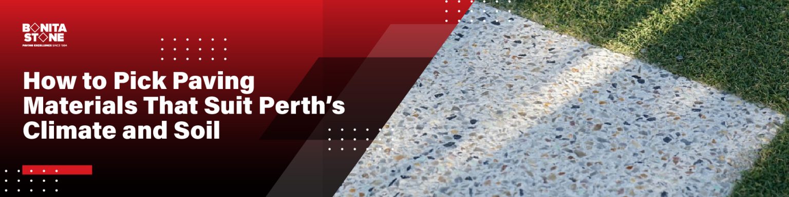How to Pick Paving Materials That Suit Perth’s Climate and Soil ...
